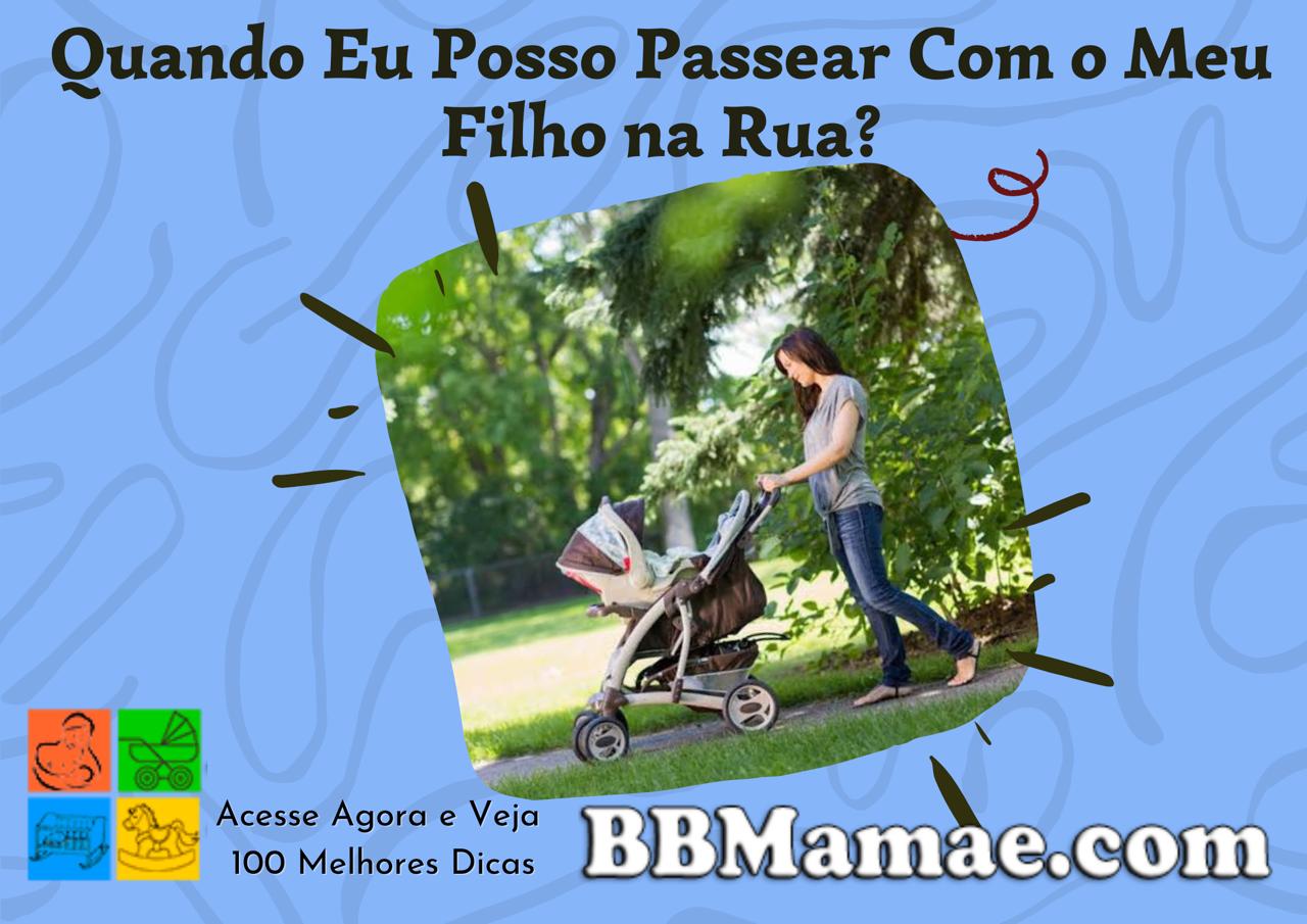 76. Quando Eu Posso Passear Com o Meu Filho na Rua? - BBMamae.com 76. Quando Eu Posso Passear Com o Meu Filho na Rua? - BBMamae.com